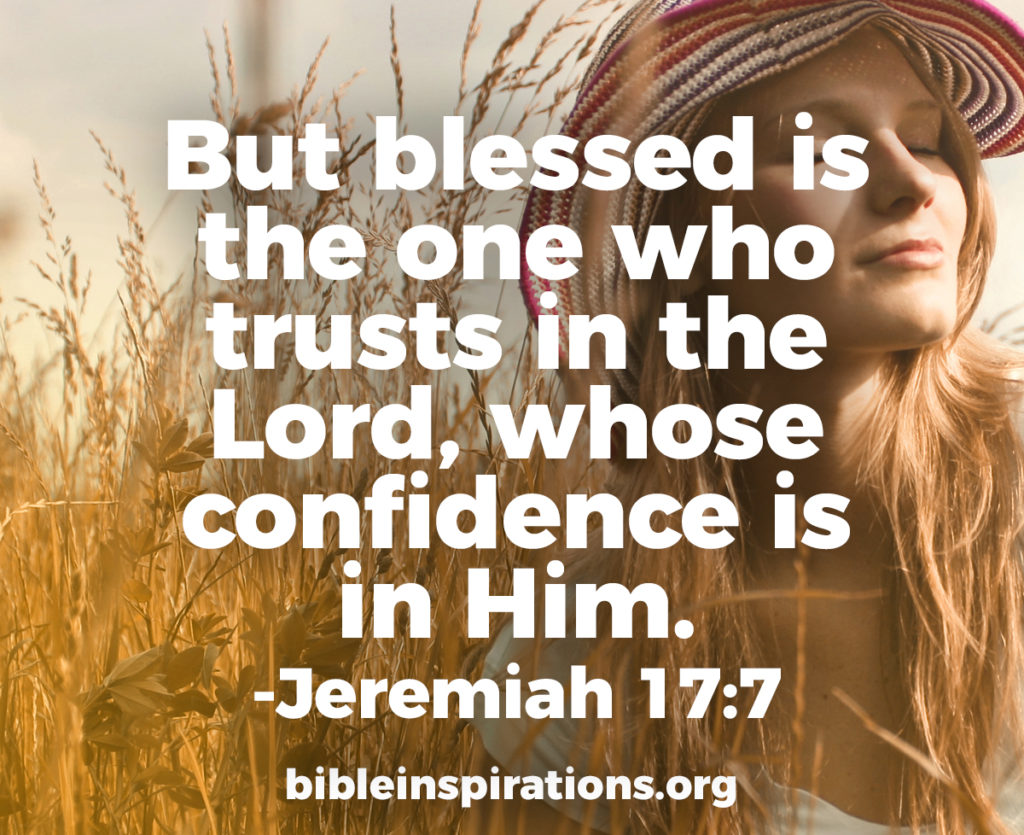 But Blessed is the One Who Trusts in the Lord, Whose Confidence is in ...