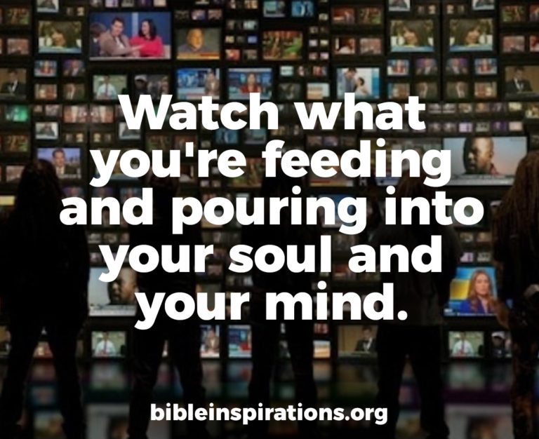 Watch What You’re Feeding and Pouring into Your Soul and Your Mind ...
